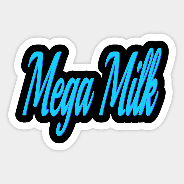 Mega Milk Mega Milk Sticker Teepublic